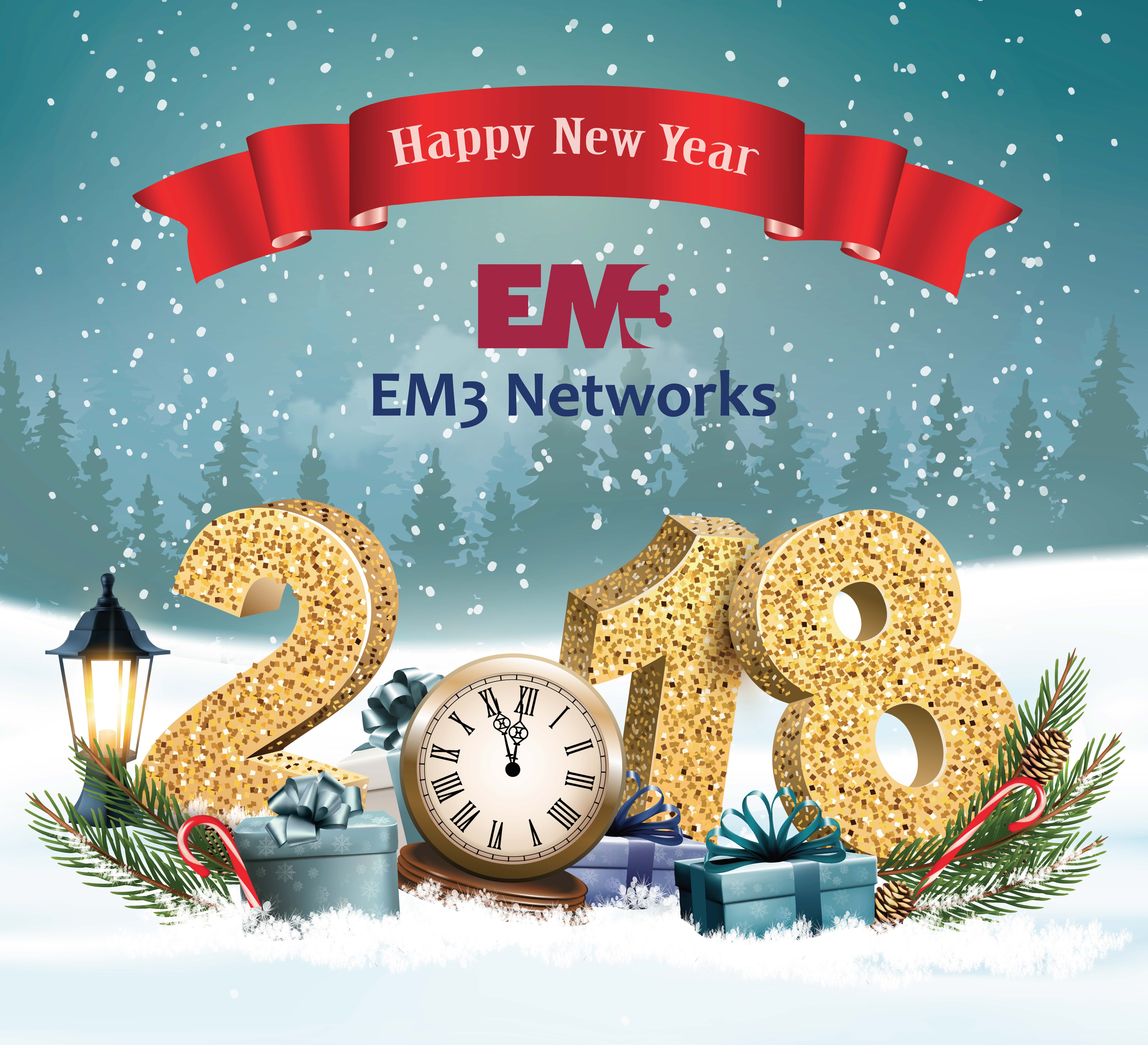 EM3 HAPPY NEW YEAR 2018 : EM3 Networks